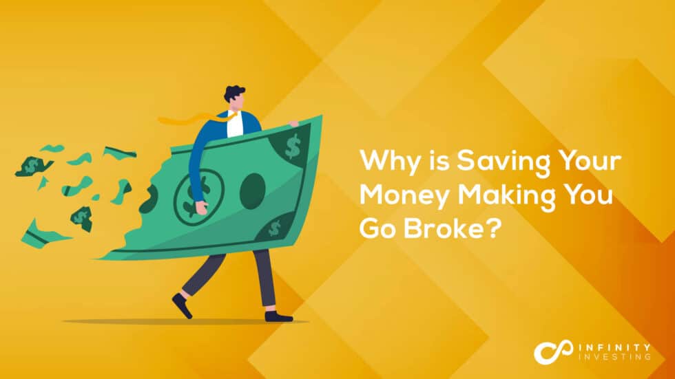 Why is Saving Your Money Making You Go Broke?